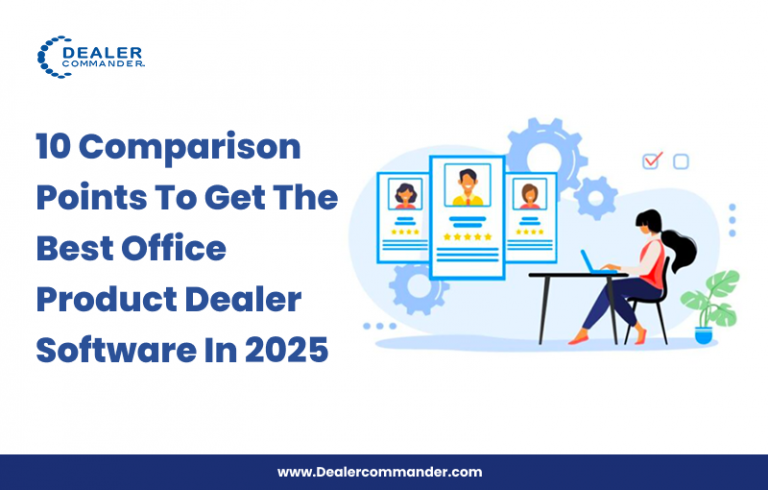 10 Comparison Points To Get The Best Office Product Dealer Software In 2025